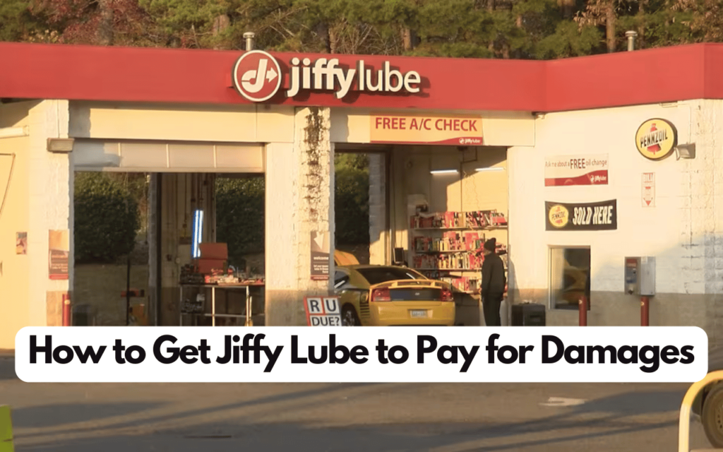 How To Get Jiffy Lube To Pay For Damages: 5 Steps For Resolving
